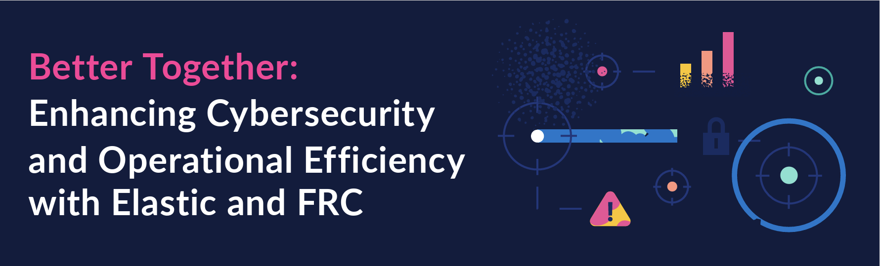 Enhancing Cybersecurity and Operational Efficiency with Elastic and FRC ...